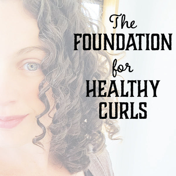 The Foundation for Healthy Curls - Silver Stone Apothecary